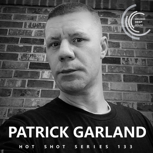 Stream [HOT SHOT SERIES 133] - Podcast by Patrick Garland (US) [M.D.H ...