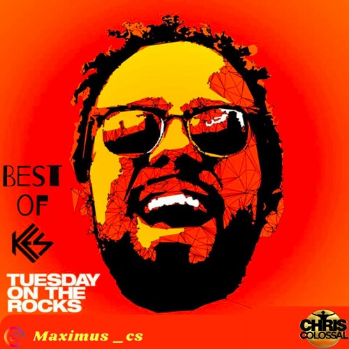 Stream Best Of Kes Tuesday On The Rocks by Colossal Sounds | Listen ...