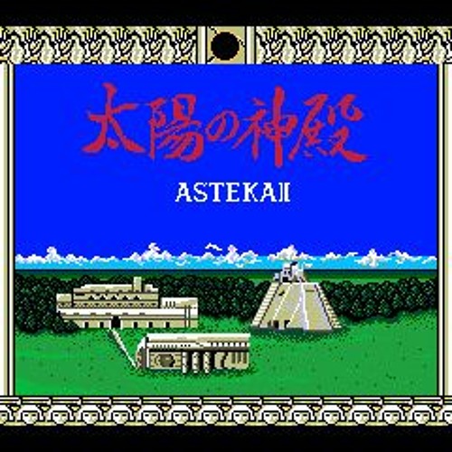 Stream TEMPLO DEL SOL : ASTEKA II - title- (MSX PSG+YM2413 arrange) by ...