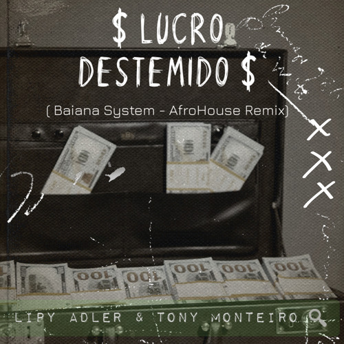 Stream Lipy Adler e Tony Monteiro - Lucro Destemido (Baiana System ...