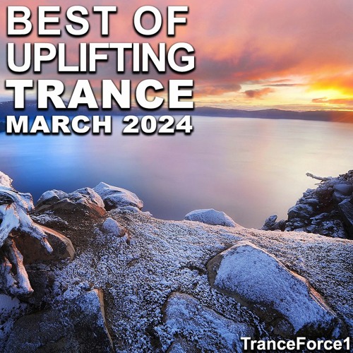 Stream Best of Uplifting Trance Mix (March 2024) by TranceForce1 | Listen online for free on ...