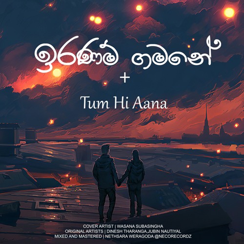 Stream Iranam Gamane + Tum Hi Aana by NETHSARA WERAGODA | Listen online ...