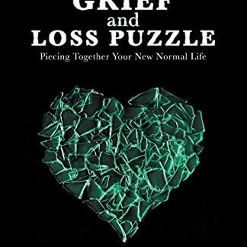Stream ( oYZ ) Solving the Grief and Loss Puzzle: Piecing Together Your ...