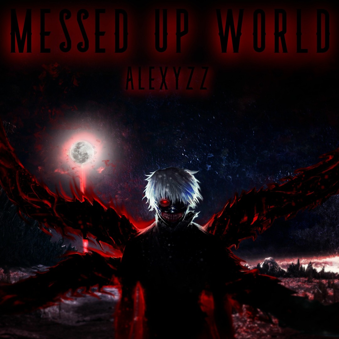 Stream Messed Up World - ALEXYZZ (Tokyo Ghoul Kaneki Speech) by ALEXYZZ ...