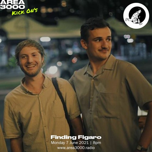 Stream Kick On's: Finding Figaro - 7 June 2021 by Area 3000 Radio | Listen online for free on ...