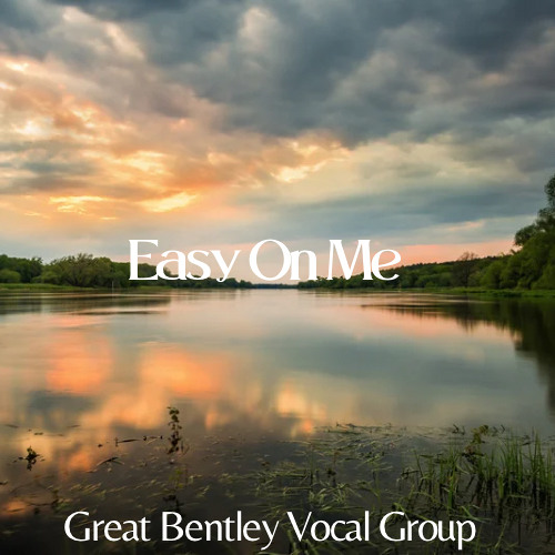 Stream Easy On Me - Adele (Great Bentley Vocal Group) by Christian Lunn ...