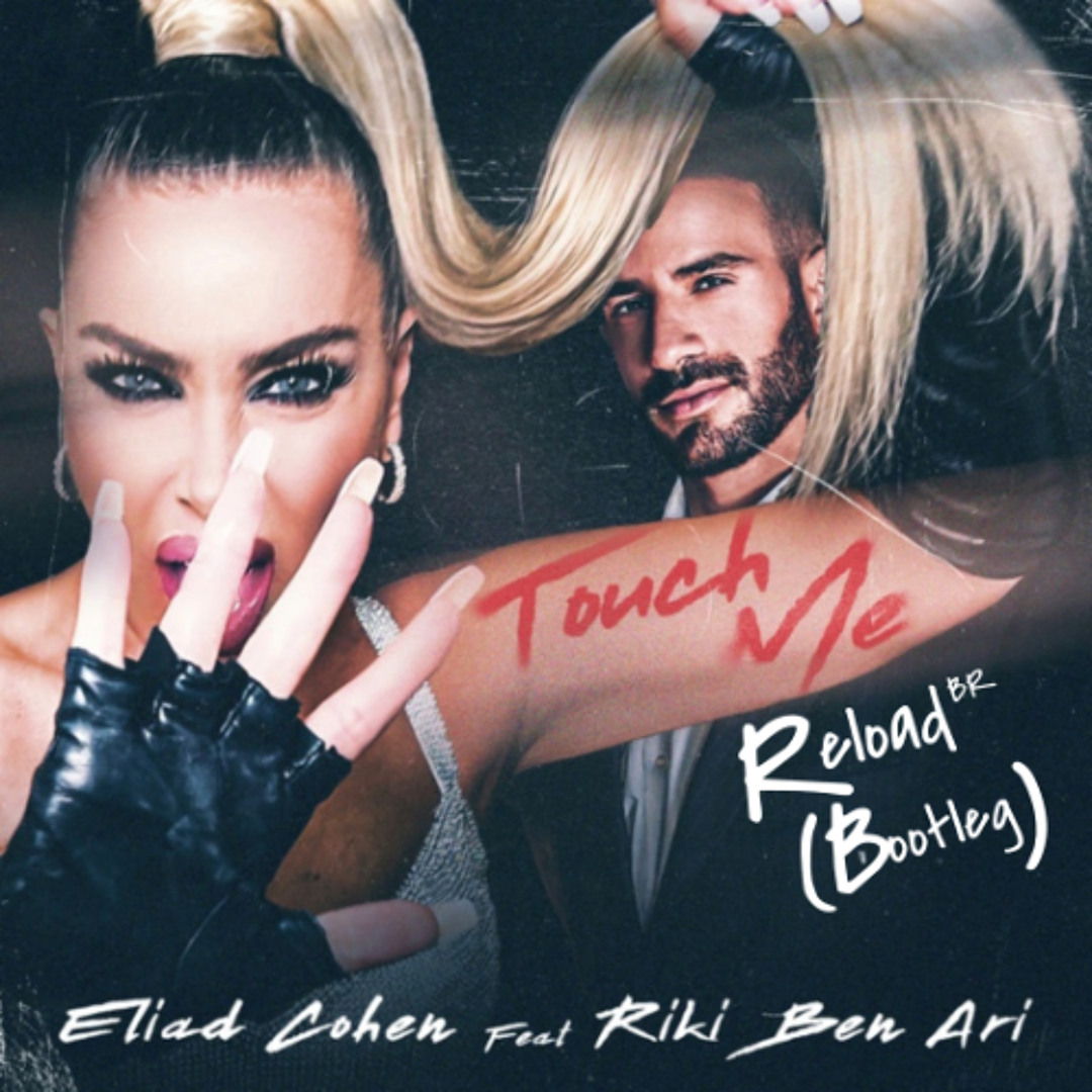 Stream Eliad Cohen, Riki Ben Ari - Touch Me (Reload Br Bootleg) by ...