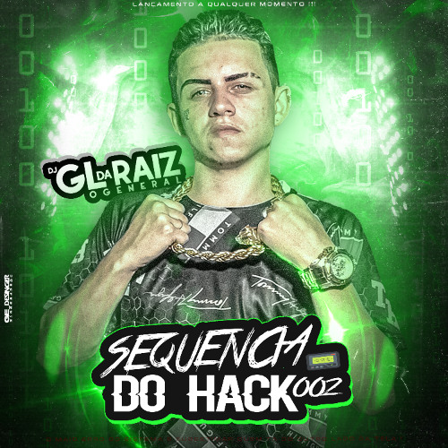 Stream SEQUENCIA DO HACK 002 - DJ GL DA RAIZ by DJ GL DA RAIZ PERFIL ...