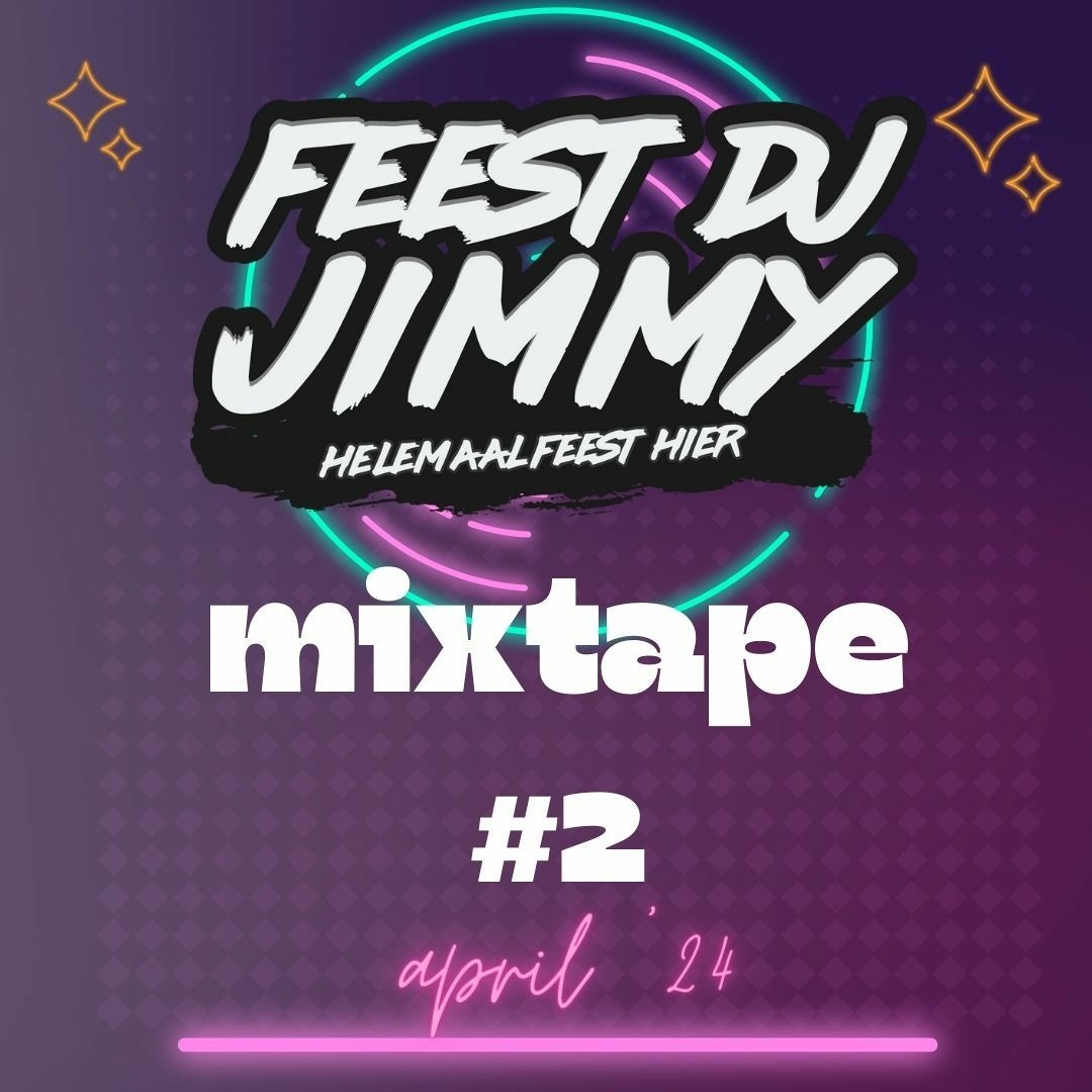 Stream Feest DJ Jimmy Mixtape #2 - April 2024 by Feest DJ Jimmy ...