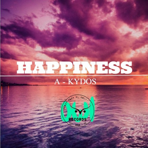 Stream A - Kydos - Happiness ( Original Mix ) [FREE DOWNLOAD] by OWL Records | Listen online for ...