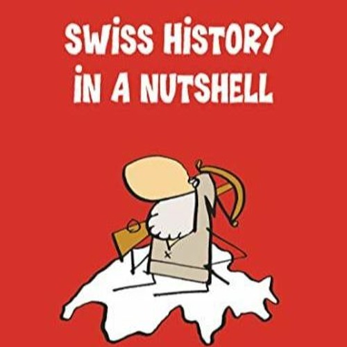 Stream Download PDF Swiss History in a Nutshell from Maiaerakofriedman ...