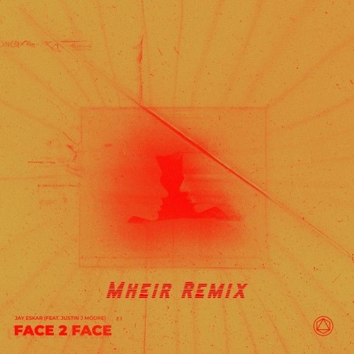Stream Jay Eskar - Face 2 Face (feat. Justin J. Moore) [Mheir Remix] by ...