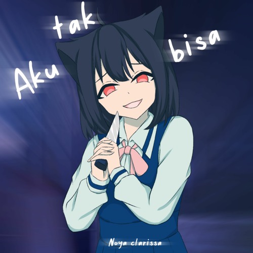 Stream Aku Tak Bisa (Prod. kuusune7) by Noya Clarissa | Listen online for free on SoundCloud