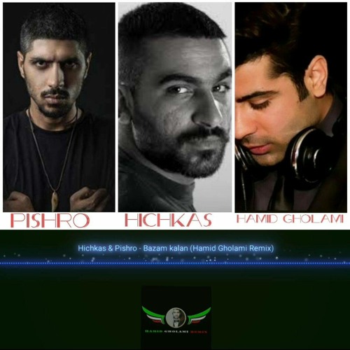 hamidgholamiremix - Hichkas & Pishro - Bazam kalan (Hamid Gholami Remix ...