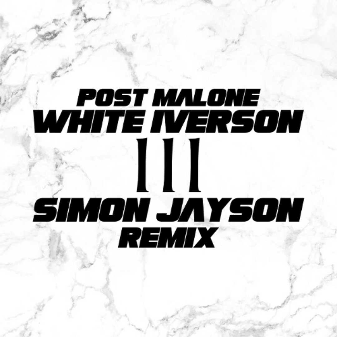 Stream Post Malone - White Iverson (Simon Jayson remix) DL PROMO by ...
