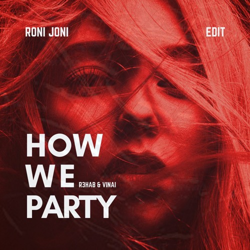 Stream How We Party - RONI JONI (Edit) by Roni Joni | Listen online for ...