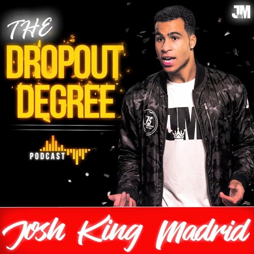 Stream The Dropout Degree with Josh King ‘JetSet’ Madrid | Listen to ...