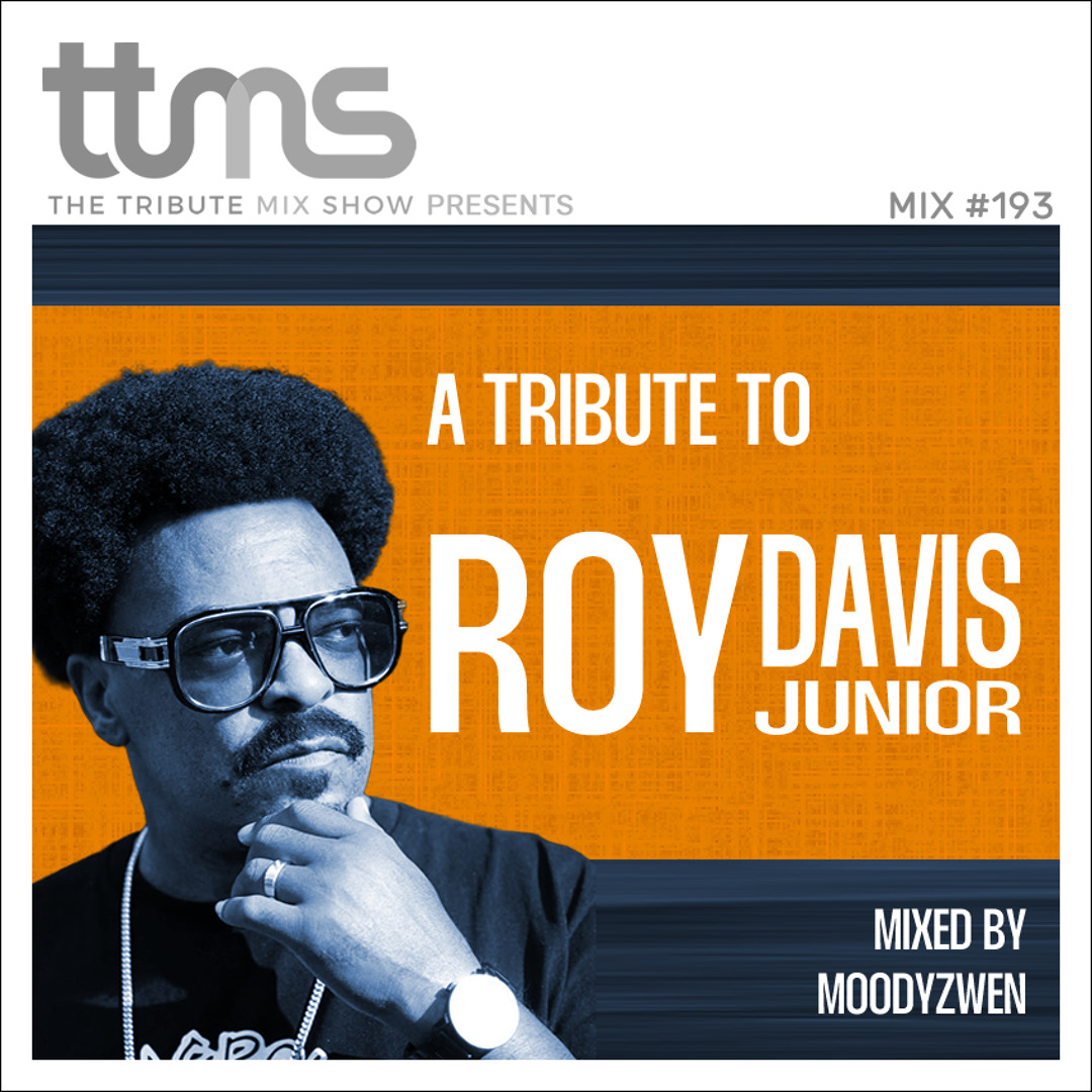 Stream #193 - A Tribute To Roy Davis Jr. - mixed by Moodyzwen by the ...
