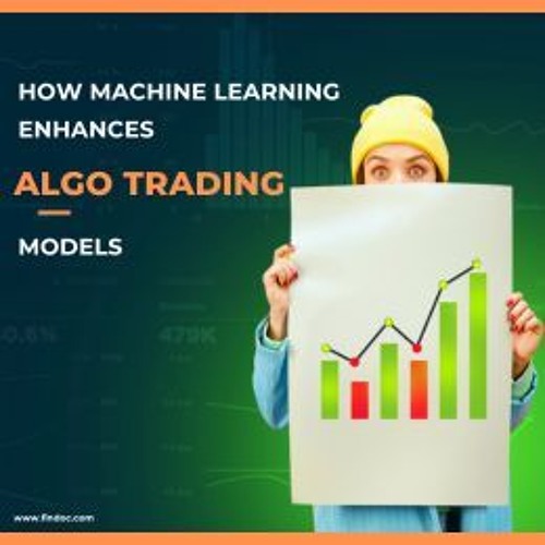 Stream Episode How Machine Learning Enhances Algorithmic Trading Models By Findoc Podcast