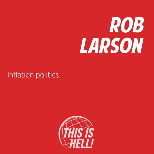 Stream Inflation politics / Rob Larson by This Is Hell! | Listen online ...