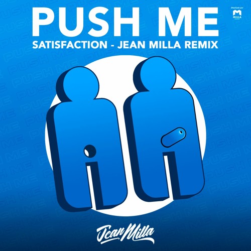pumpyoursound.com | PUSH ME - SATISFACTION (Jean Milla Remix)