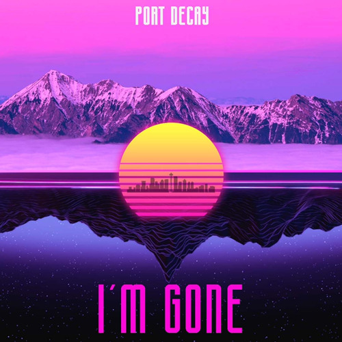 Stream I'm Gone by Port Decay | Listen online for free on SoundCloud