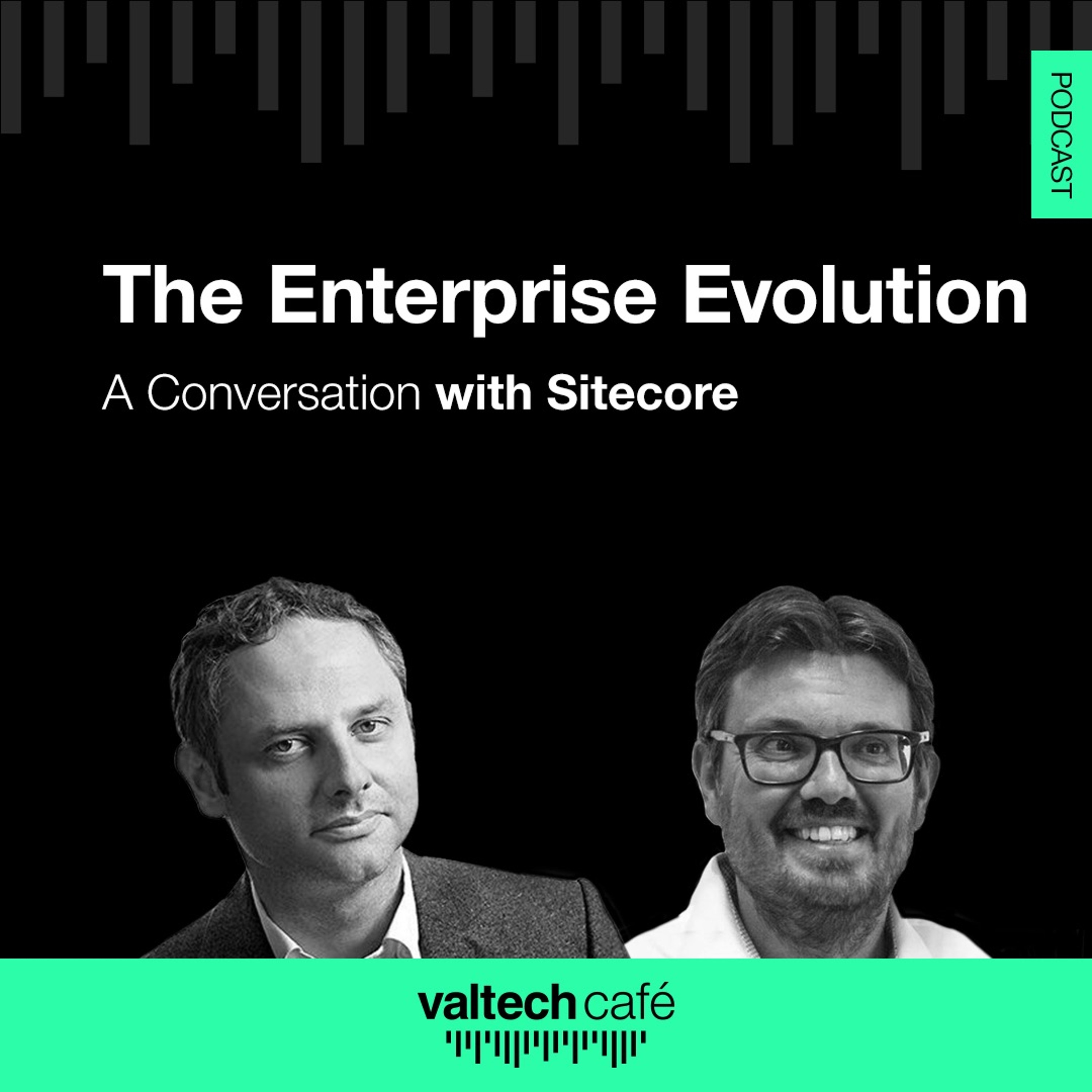 The Enterprise Evolution: A conversation with Sitecore - Valtech Café | Lyssna här | Poddtoppen.se