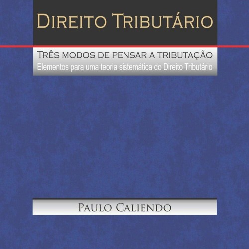Stream PDF Direito Tribut?rio Tr?s Modos de Pensar a Tributa??o Elementos para um Teoria Sistem ...