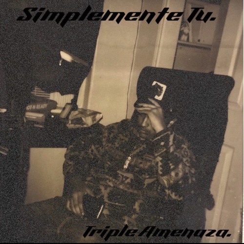 Stream Simplemente Tu by Triple Amenaza | Listen online for free on SoundCloud