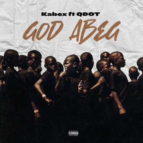 Stream Kabex ft Qdot - God Abeg by Azuri Music | Listen online for free ...