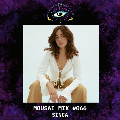 Stream Mousai Mix #066 - Sinca [Montréal] by Mousai | Listen online for free on SoundCloud