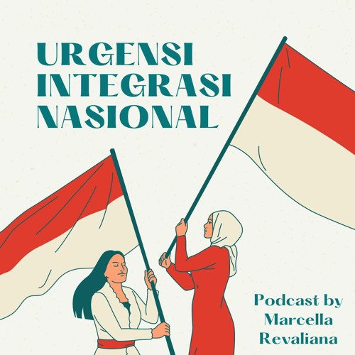 Stream episode Urgensi Integrasi Nasional by Marcella Reva podcast ...