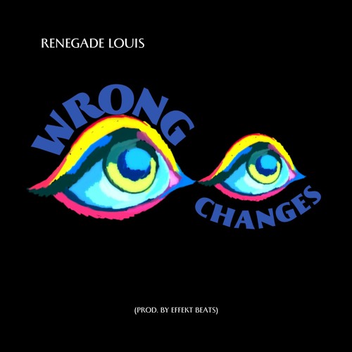 Stream Wrong Changes by Renegade Louis | Listen online for free on ...