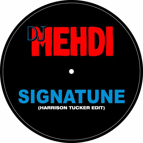 Stream DJ Mehdi - Signatune (Harrison Tucker Edit) by Harrison Tucker ...