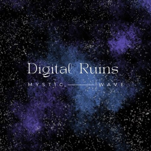 Stream Digital Ruins by Mystic Wave | Listen online for free on SoundCloud