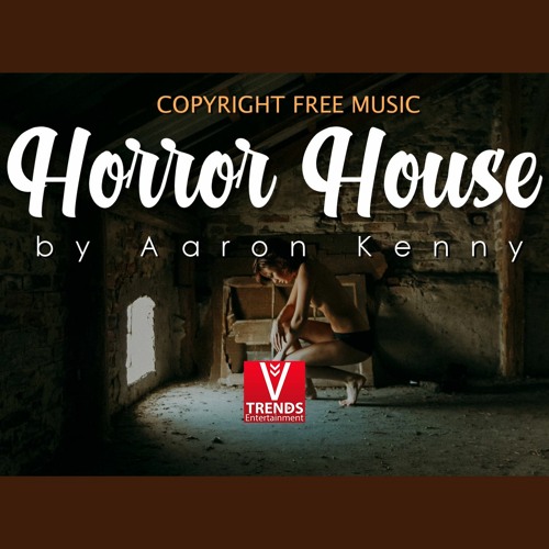 Stream Horror House - Aaron Kenny | Horror Background Music For Videos ...