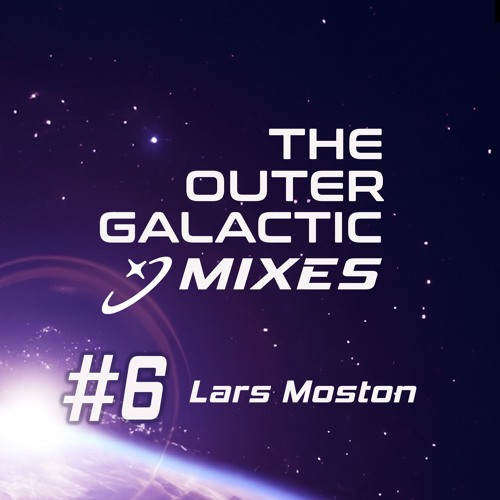 Stream The Outergalactic Mixes - #6 Lars Moston by Outergalactic Music ...