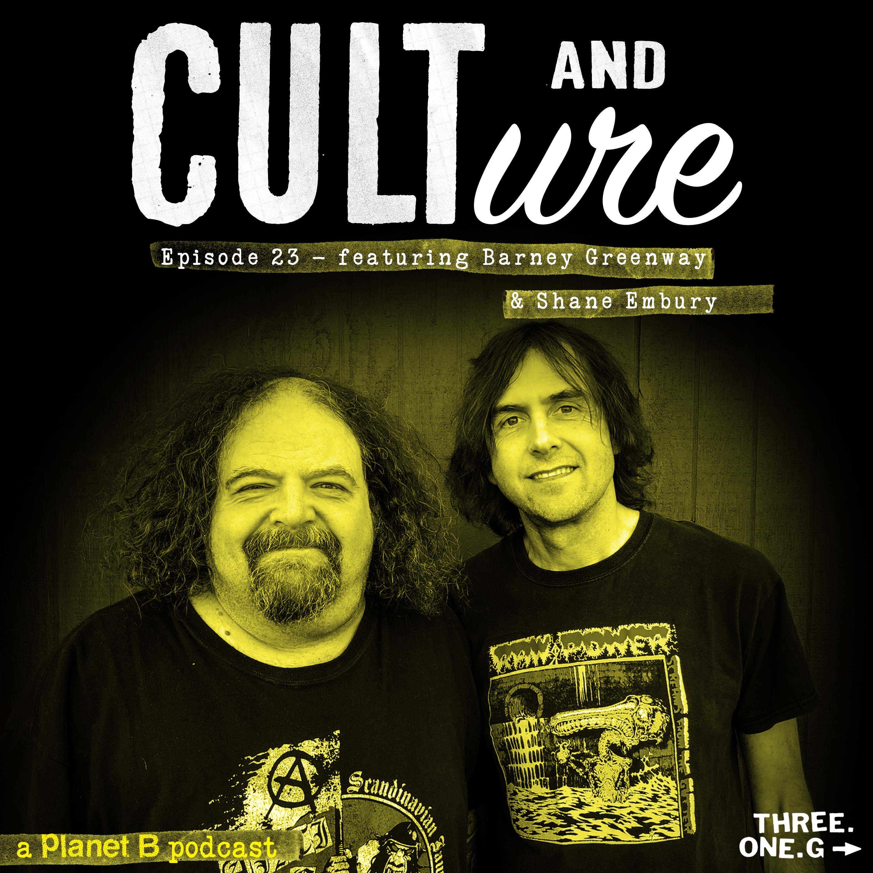 Cult & Culture Podcast Episode 23 feat. Barney Greenway and Shane ...