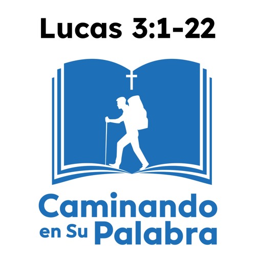 Stream Lucas 3:1-22 - El bautismo de Jesús by CaminandoEnSuPalabra ...