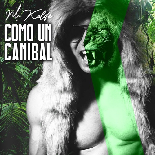 Stream Mr. Kalifé - Como Un Canibal - Promo by Mr. Kalife | Listen ...