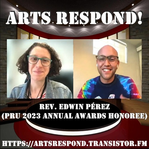 Stream Arts Respond with Lucy Gellman: Rev. Edwin Pérez (PRU 2023 ANNUAL AWARDS HONOREE) by WNHH ...