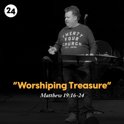 Stream Worshiping Treasure | Matthew 19:16-24 | Chris Royalty by ...