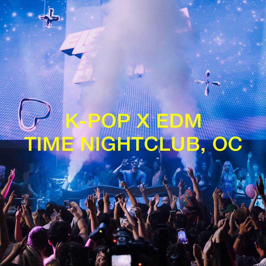 Stream K-Pop Rave | Electrik Seoul at Time Nightclub, OC by Ben Kang ...