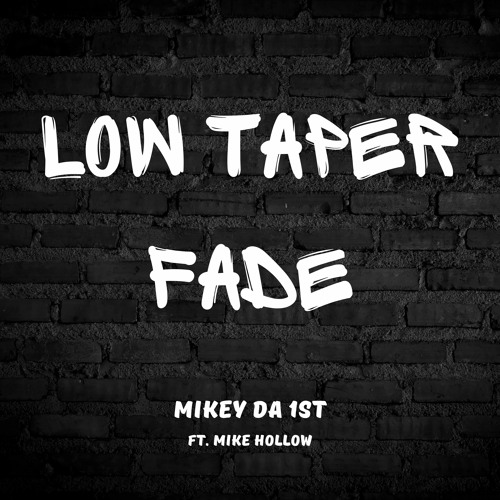 Stream Mikey Da 1st & Mike Hollow - Low Taper Fade by Mike Hollow ...