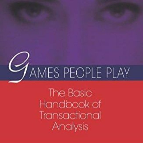 Stream PDF book Games People Play: The Basic Handbook of Transactional ...