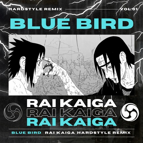 Blue Bird (Rai Kaiga Hardstyle Remix) by Rai Kaiga - Free download on ...