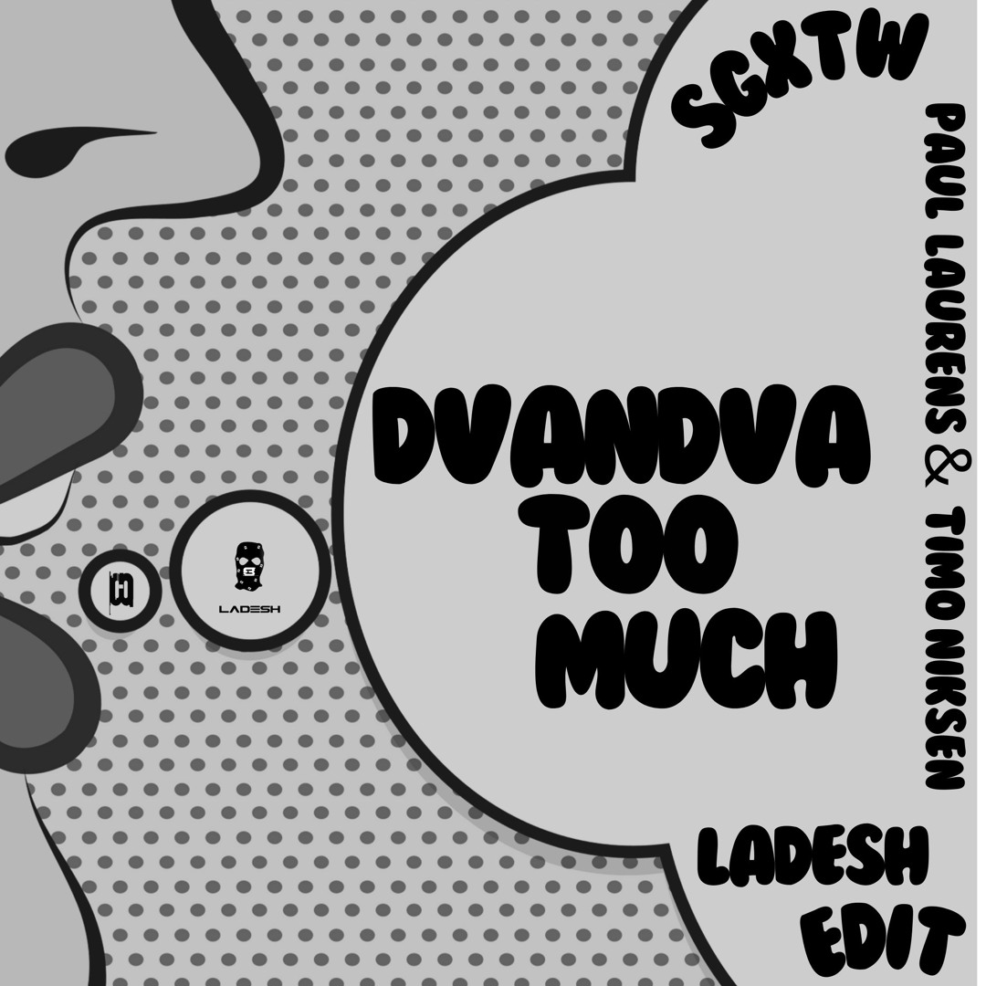 Stream Dvandva Too Much (Ladesh Edit) by Ladesh | Listen online for ...