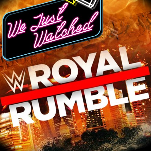 Stream episode We Just Watched... Royal Rumble 2022 (With Adam Ganser ...