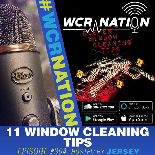 Stream episode 11 Tips for Window Cleaners | WCR NATION Ep. 304 | A ...