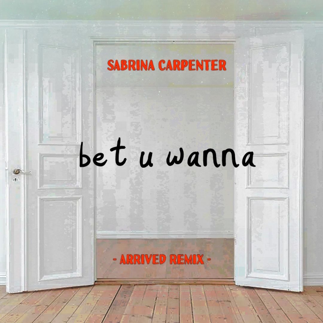 Stream Sabrina Carpenter - Bet U Wanna (Arrived Remix) by Arrived ...